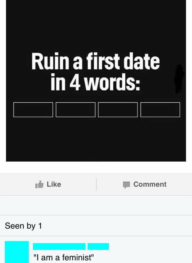 4 words to ruin a date.