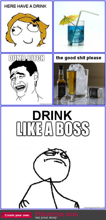 DRINK LIKE A BOSS!