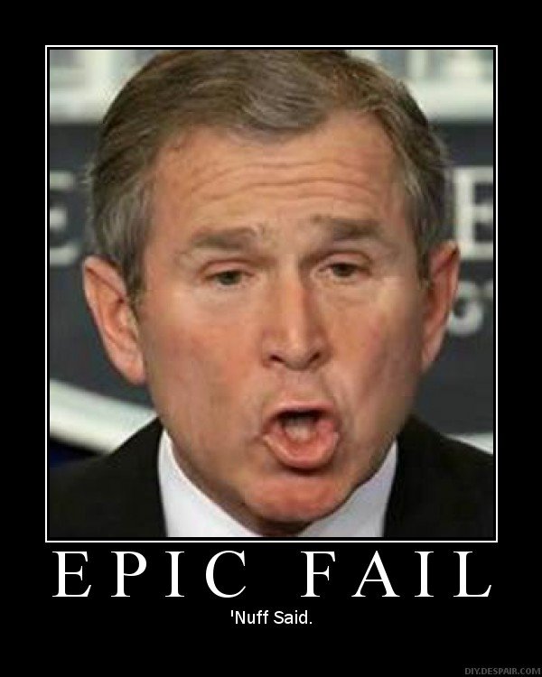 George Bush Fails at LIFE!