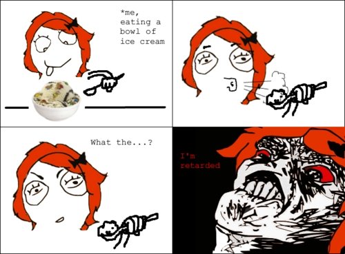 IM RETARDED! (OC)
